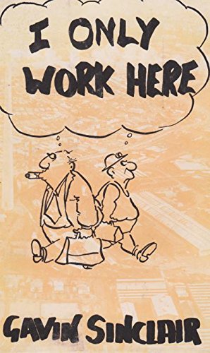 I Only Work Here : Sinclair, Gavin: Amazon.in: Books