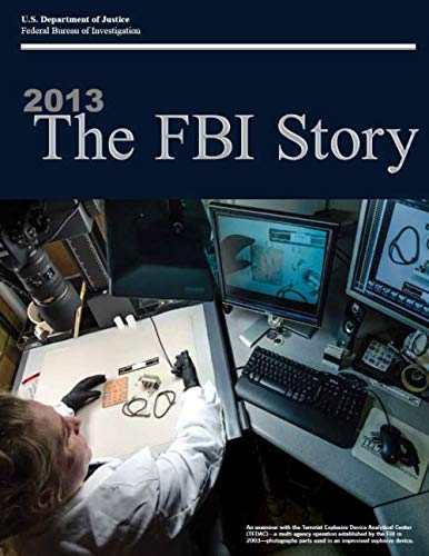 The FBI Story 2013: Federal Bureau of Investigation, U.S. Department of ...
