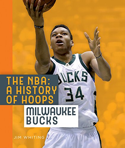 The NBA: A History of Hoops: Milwaukee Bucks: Whiting, Jim ...