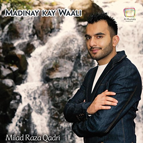 Play Madinay Kay Waali by Milad Raza Qadri on Amazon Music