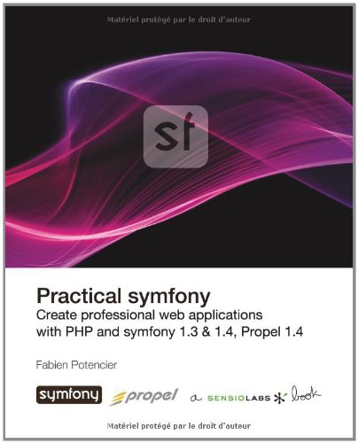 Practical symfony 1.3 & 1.4 for Propel: Potencier, Fabien: 9782918390152: Amazon.com: Books