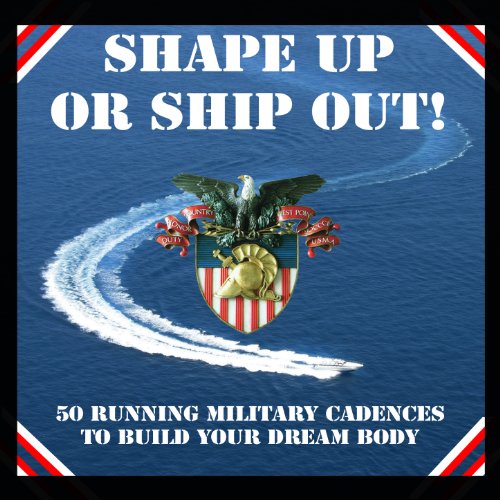 Amazon.com: Shape Up or Ship Out! - 50 Running Military Cadences to ...