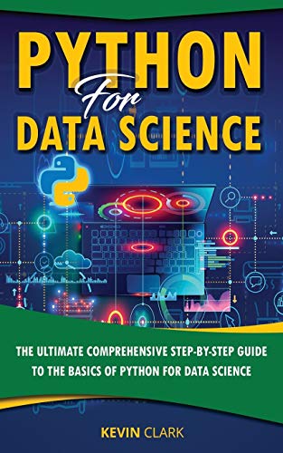 Python For Data Science : The Ultimate Comprehensive Step-By-Step Guide ...