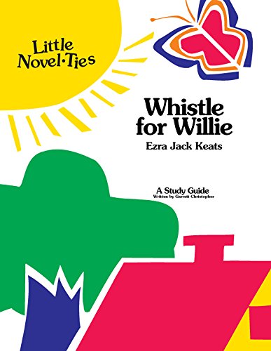 Whistle for Willie: Novel-Ties Study Guide: Ezra Jack Keats ...