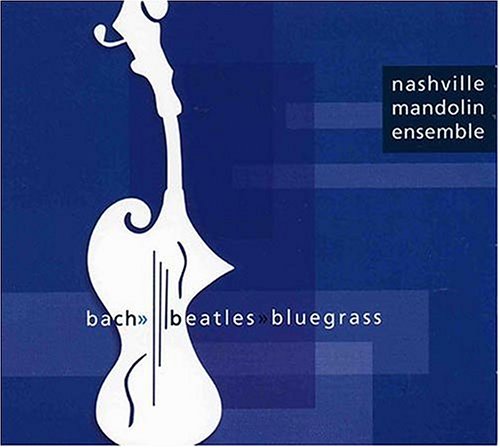 Nashville Mandolin Ensemble - Bach >> Beatles >> Bluegrass - Amazon.com ...