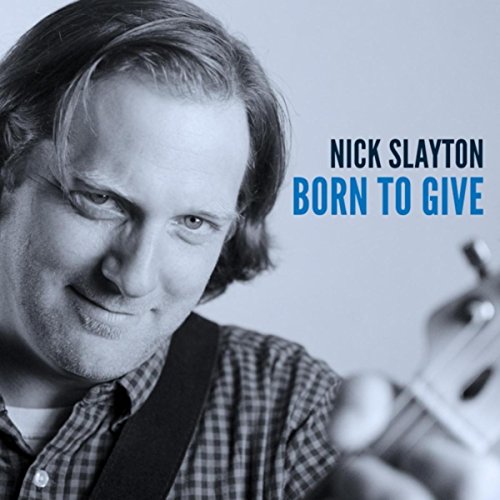 Play Born to Give by Nick Slayton on Amazon Music