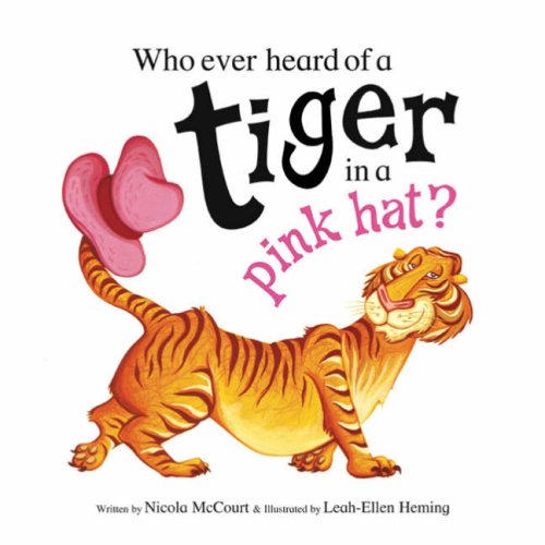 Who Ever Heard of a Tiger in a Pink Hat?: Author: 9781845392628: Amazon ...