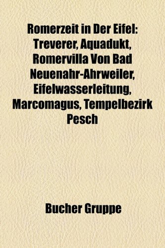 Amazon.co.jp: Roemerzeit in der Eifel: Treverer, Aquaedukt, Roemervilla ...