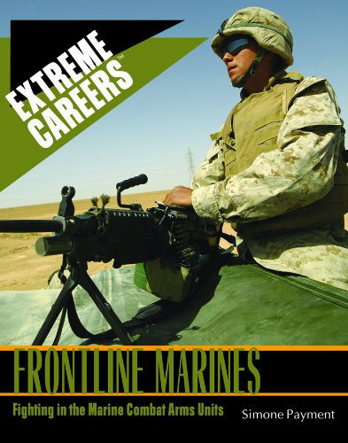 Frontline Marines: Fighting in the Marine Combat Arms Units (Extreme ...