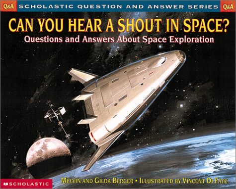 Can You Hear a Shout in Space?: Questions and Answers About Space ...