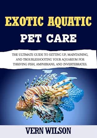 EXOTIC AQUATIC PET CARE: The Ultimate Guide To Setting Up, Maintaining ...