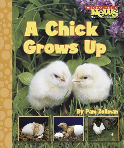 Amazon.com: A Chick Grows Up (Scholastic News Nonfiction Readers ...