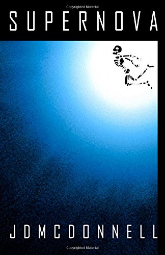 Supernova: McDonnell, J D: 9781490426600: Amazon.com: Books