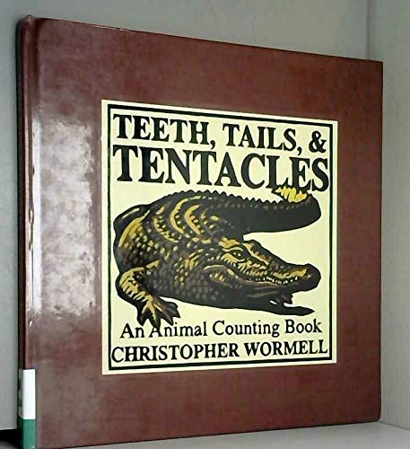 Teeth, Tails and Tentacles: An Animal Counting Book : Wormell ...