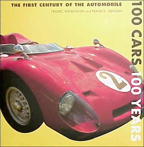 100 Cars 100 Years: The First Century of the Automobile: Winkowski ...