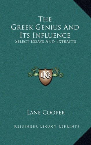 The Greek Genius And Its Influence: Select Essays And Extracts: Cooper ...