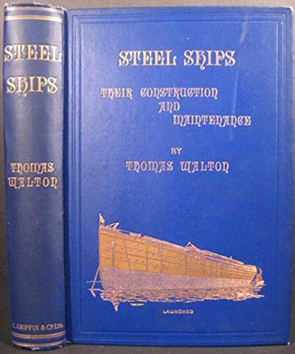 STEEL SHIPS: THEIR CONSTRUCTION AND MAINTENANCE. A manual for ...