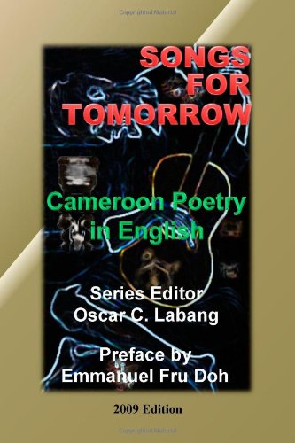 Songs for Tomorrow: Cameroon Poetry in English: Labang, Oscar C ...