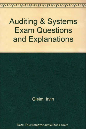 Auditing & Systems Exam Questions and Explanations: Gleim, Irvin ...