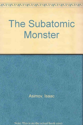 The Subatomic Monster: Asimov, Isaac: Amazon.com: Books