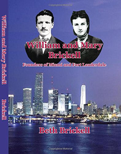 William and Mary Brickell: Founders of Miami and Fort Lauderdale: Beth ...