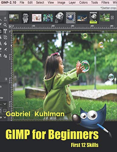 GIMP for Beginners: First 12 Skills: Kuhlman, Gabriel: 9781794319127 ...