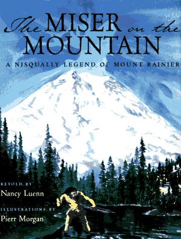 Miser on the Mountain: A Nisqually Legend of Mount Rainier : Luenn ...