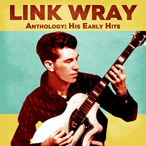 Play Anthology: His Early Hits (Remastered) by Link Wray on Amazon Music
