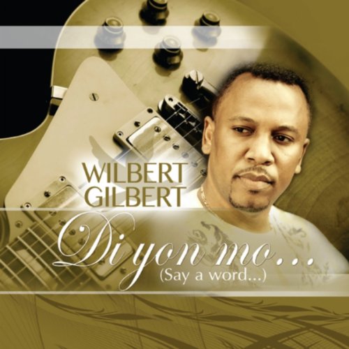 Amazon.com: Di Yon Mo... (Say a Word...) : Wilbert Gilbert: Digital Music