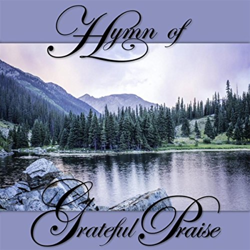 Play Hymn of Grateful Praise (feat. James Loynes) by Sally Deford on ...