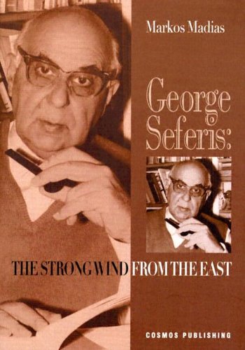 George Seferis: The Strong Wind from the East: Madias, Markos ...