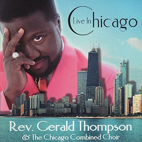 Play Live In Chicago by Rev. Gerald Thompson feat. The Chicago Combined ...