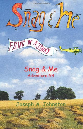 SNAG & ME - Flying in a Jenny: Johnston, Joseph A.: 9781466356030 ...