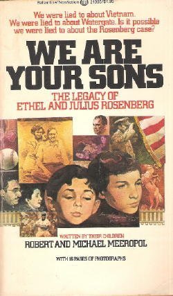 We Are Your Sons: The Legacy of Ethel and Julius Rosenberg : Meeropol ...