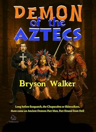 Amazon.com: Demon of the Aztecs: Long before Sasquatch, the Chupacabra ...