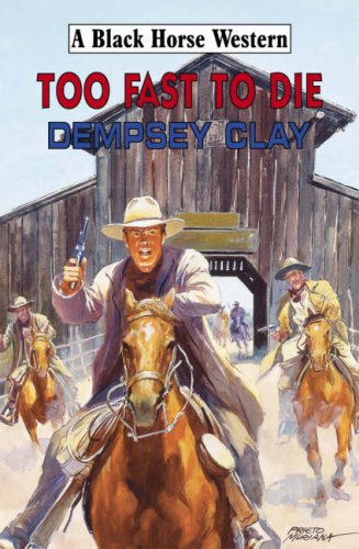Too Fast to Die: Clay, Dempsey: 9780709083740: Amazon.com: Books