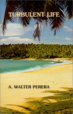 Turbulent life: Perera, A. Walter: 9780968291603: Amazon.com: Books
