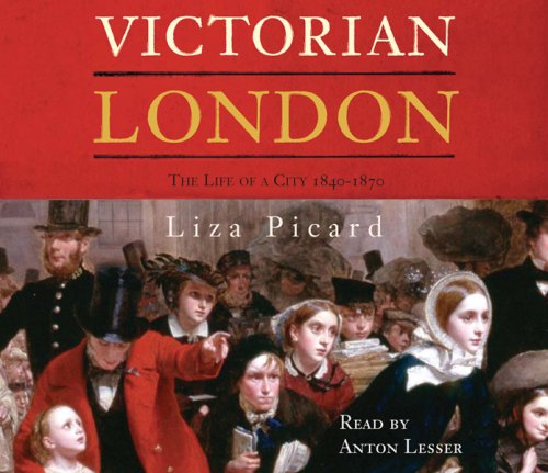 Victorian London: Liza Picard, Anton Lesser: 9780752872186: Amazon.com ...