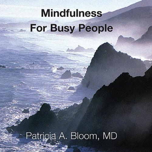 Play Mindfulness for Busy People by Patricia A. Bloom, MD on Amazon Music