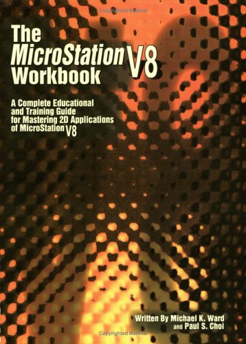 Buy The Microstation V8 Workbook: A Complete Educational and Training ...
