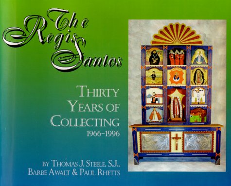 The Regis Santos: Thirty Years of Collecting: Steele, Thomas J., Awalt ...