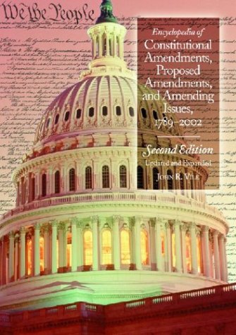 Encyclopedia of Constitutional Amendments, Proposed Amendments, and ...