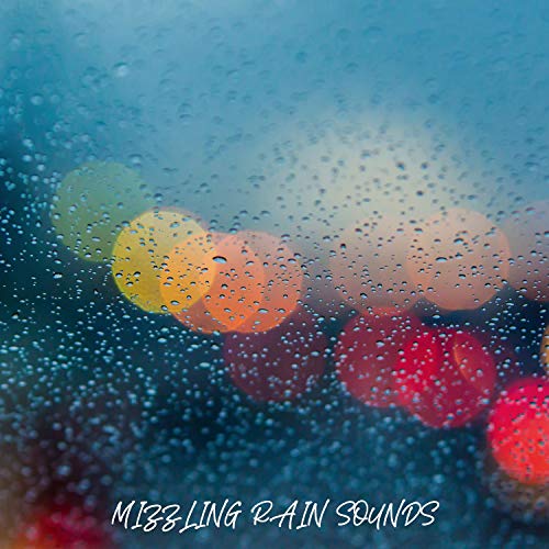 Play Mizzling Rain Sounds by Rain Sounds, Nature Sounds & Sleep Sounds ...