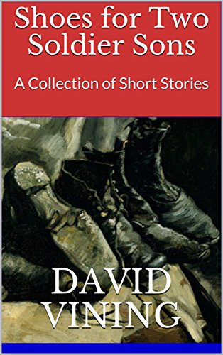 Amazon.com: Shoes for Two Soldier Sons: A Collection of Short Stories ...