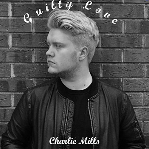 Play Guilty Love by Charlie Mills on Amazon Music