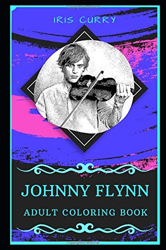 Buy Johnny Flynn Adult Coloring Book: Influential Folk Rock Artist and ...
