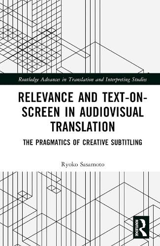Relevance and Text-on-Screen in Audiovisual Translation: The Pragmatics ...