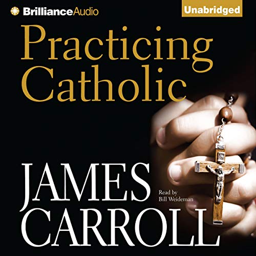 Amazon.com: Practicing Catholic (Audible Audio Edition): James Carroll ...