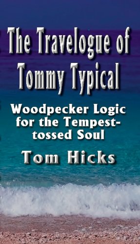 Amazon.com: The Travelogue of Tommy Typical: Woodpecker Logic for the ...