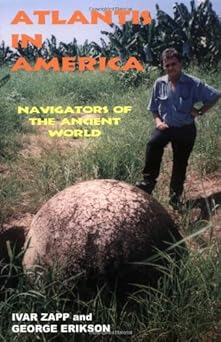 Atlantis in America: Navigators of the Ancient World: Ivar Zapp, George ...